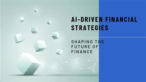 Ai Driven Financial Strategies Shaping The Future Of Finance