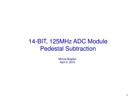 PPT 14 BIT 125MHz ADC Module Pedestal Subtraction PowerPoint Presentation ID 8514542