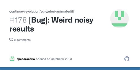 Bug Weird Noisy Results · Issue 178 · Continue Revolutionsd Webui Animatediff · Github
