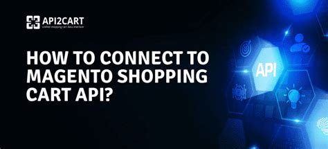 How To Connect To Magento Cart Api Easily Api2cart