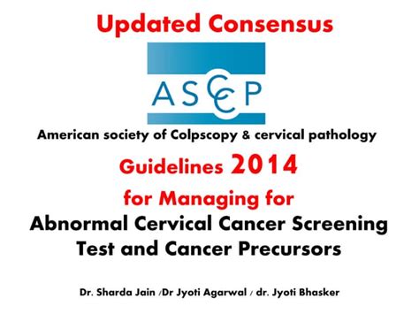Asccp Management Guidelines August 2014 Ppt Dr Sharda Jain Dr Jyoti Agarwal Dr Jyoti