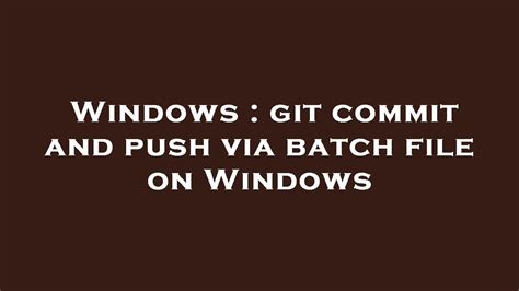 Windows Git Commit And Push Via Batch File On Windows Youtube