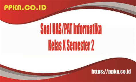 Soal Informatika Kelas 10 Semester 2