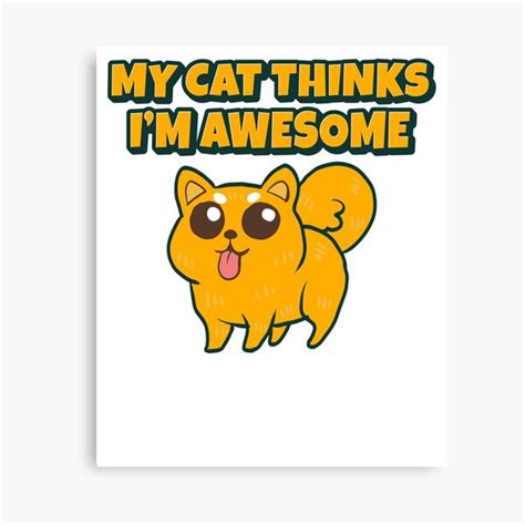 Cute Cat My Cat Thinks Im Awesome Yellow Cat Sticking Tongue Out