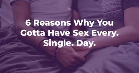 Reasons Why You Gotta Have Sex Every Single Day Lipstiq Com