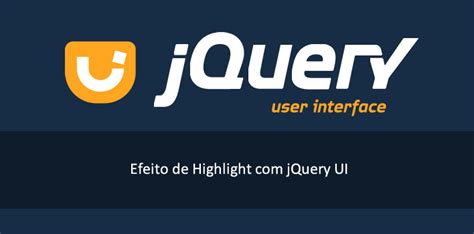 Efeito de Highlight com jQuery UI Tutorial com código fonte de exemplo