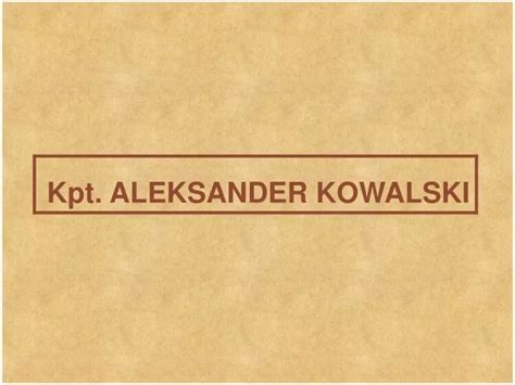 Ppt Kpt Aleksander Kowalski Powerpoint Presentation Free Download Id4787055