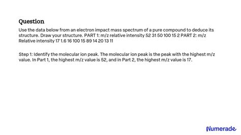 Solved Use The Data Below From An Electron Impact Mass Spectrum Of A Pure Compound To Deduce