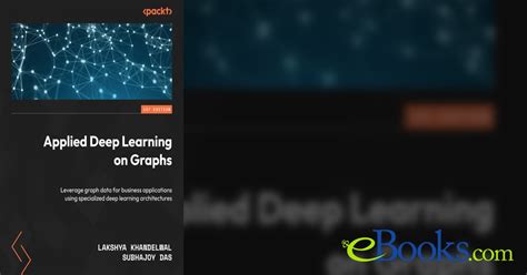 Applied Deep Learning On Graphs By Lakshya Khandelwal Ebook