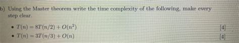 Solved B Using The Master Theorem Write The Time Complexity