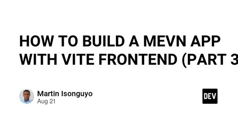 how to build a mevn app with vite frontend part 3 dev community