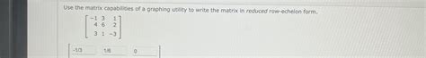Solved Use The Matrix Capabilities Of A Graphing Utility To