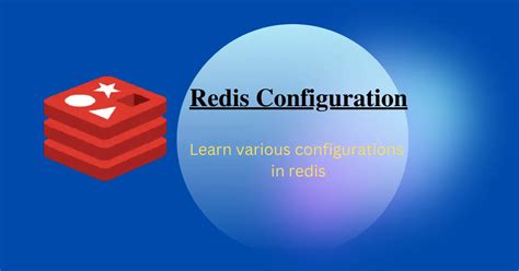 Redis Config Learn Various Configurations In Redis Naiveskill