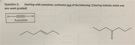 Solved Question 3 Starting With Acetylene Synthesize One