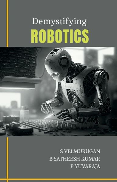 Demystifying Robotics By S Velmurugan B Satheesh Kumar P Yuvaraja Paperback Barnes And Noble®