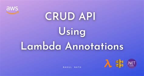 Serverless Api Development Made Easy Using Aws Lambda Annotations For Crud