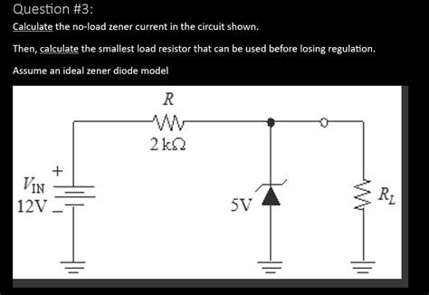 Question 3 Calculate The No Load Zener Current In The Circuit Shown Then Calculate The