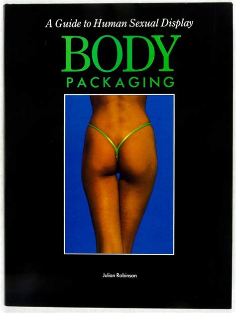 Body Packaging A Guide To Human Sexual Display Amazon Co Uk Robinson Julian