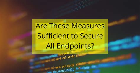 Are These Measures Sufficient To Secure All Endpoints Undercode Testing