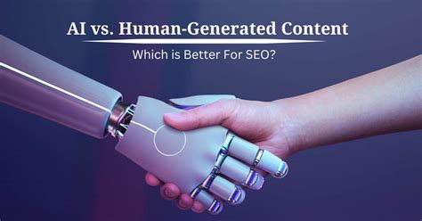 Ai Vs Human Generated Content Which Is Better For Seo