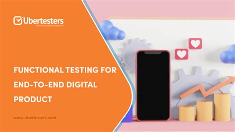 functional testing for end to end digital product ubertesters