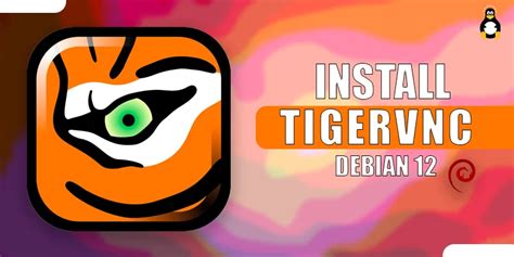 How To Install TigerVNC On Debian 12 Its Linux FOSS