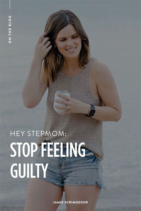 Hey Stepmom Stop Feeling Guilty Step Moms Step Mom Advice Mom Support