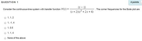 Solved Consider The Continuous Time System With Transfer