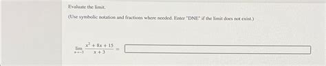 Solved Evaluate The Limit Use Symbolic Notation And Chegg Com