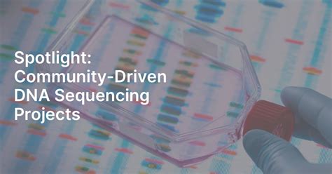 Spotlight Community Driven Dna Sequencing Projects