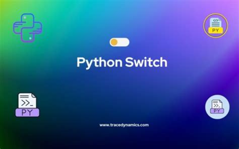 Python Switch Art Of Conditional Logic In Python
