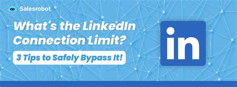 Whats The Linkedin Connection Limit 3 Tips To Safely Bypass It