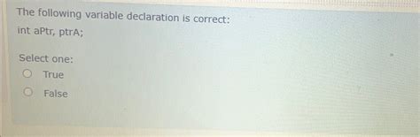 Solved The Following Variable Declaration Is Correct Int