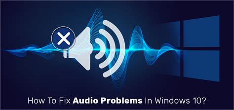 How To Fix Audio Problems In Windows 10