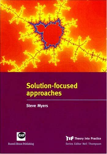 Solution Focused Approaches Theory Into Practice Myers Steve 9781905541188 Abebooks