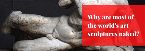 Why Are Most Of The Worlds Art Sculptures Naked — Trina Merry