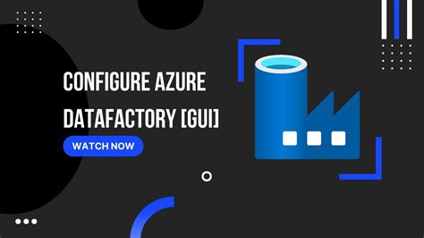Configuring Azure Data Factory Gui Youtube
