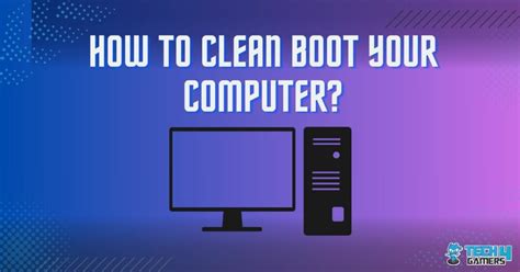 How To Clean Boot Your Computer [quick Guide] Tech4gamers