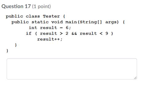 Solved Question 17 1 Point Public Class Tester Public