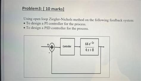 Problem3 10 Marks Using Open Loop Ziegler Nichols