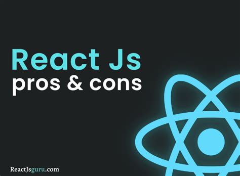 React Pros And Cons 2022 All You Need To Know About React Js Guru
