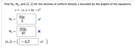[get Answer] Find Mx My And X For The Laminas Of Uniform Density Bounded By The Graphs Of The