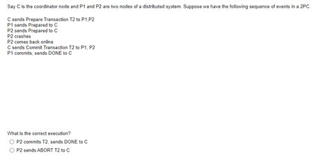 Solved Say C Is The Coordinator Node And P1 And P2 Are Two