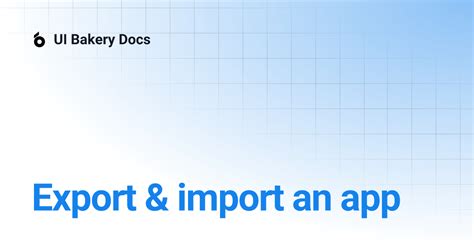 Export And Import An App Ui Bakery Docs