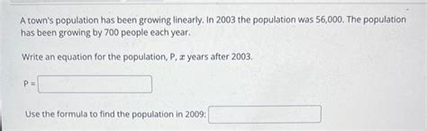 Solved A Towns Population Has Been Growing Linearly In