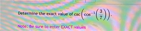 Solved Determine The Exact Value Of Csc Cos 1 37 Note Be Chegg Com