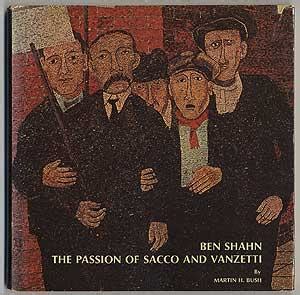 Ben Shahn The Passion Of Sacco And Vanzetti By Bush Martin H And Ben