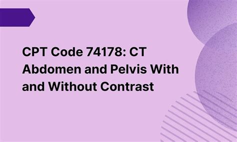 Cpt Code 74178 Ct Abdomen And Pelvis With And Without Contrast