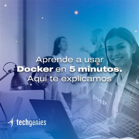 Techgenies 🚀 Docker Es Una Herramienta Increíble Que Te Permite Crear Desplegar Y Ejecutar