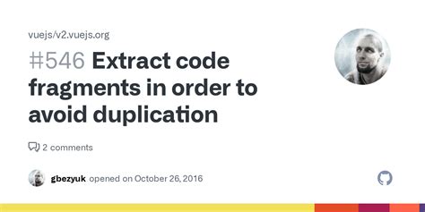 extract code fragments in order to avoid duplication · issue 546 · vuejs · github